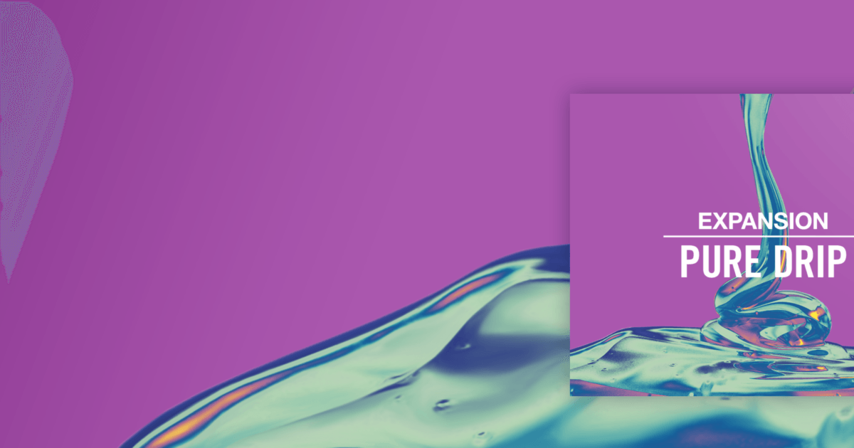 Expansions : Pure Drip | Komplete